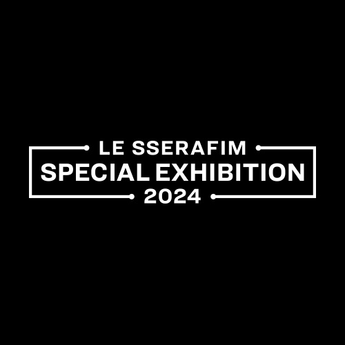 LE SSERAFIM SPECIAL EXHIBITION 2024|