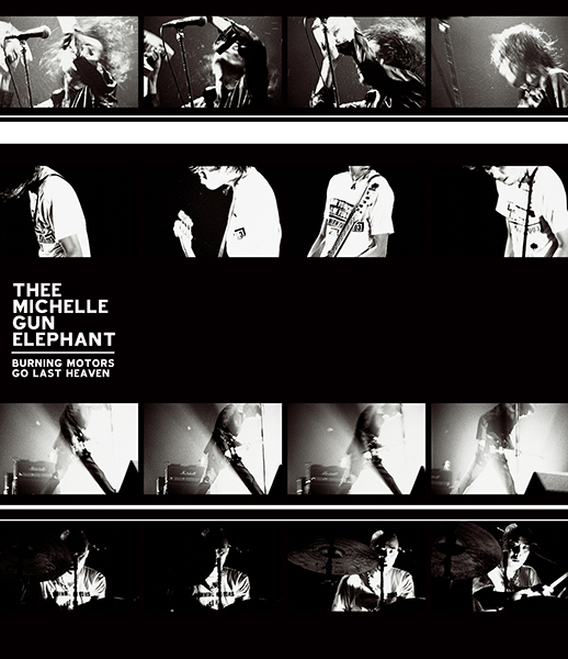 THEE MICHELLE GUN ELEPHANT ライブBlu-ray『BURNING MOTORS GO LAST HEAVEN』2025年10月11日(土)発売|ジャパニーズポップス