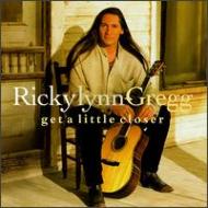 Get A Little Closer : Ricky Lynn Gregg | HMV&BOOKS online - 28580