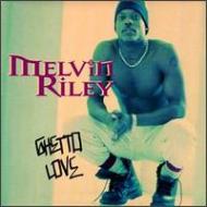 Ghetto Love : Melvin Riley | HMV&BOOKS online - MCAD11016