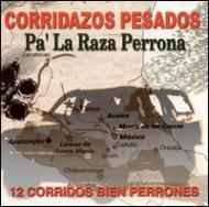 Corridazos Pesados -Pa'la Raza Perrona | HMV&BOOKS online - 160091