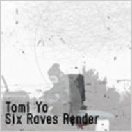 Six Raves Render : Tomi Yo | HMV&BOOKS online - KPA0002