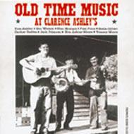 Old Time Music At Clarence Ashley's (紙ジャケ仕様) | HMV&BOOKS online ...