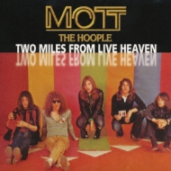 Two Miles From Live Heaven : Mott The Hoople | HMV&BOOKS online ...