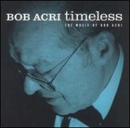 Timeless: The Music Of Bob Acri : Bob Acri | HMV&BOOKS online - SSSD0090