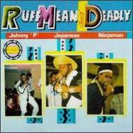 Ruff Mean And Deadly : Johnny P / Ninjaman / Japanese | HMV&BOOKS ...