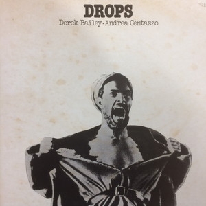 Drops : Derek Bailey / Andrea Centazzo | HMV&BOOKS online : Online ...