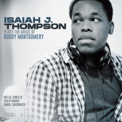 Isaiah J Thompson Plays The Music Of Buddy Montgomery : Isaiah Thompson ...