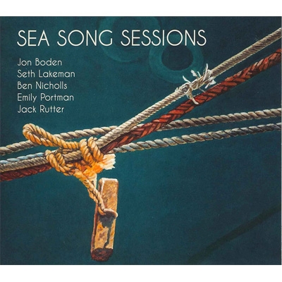 Sea Song Sessions : Jon Boden / Seth Lakeman / Ben Nicholls / Emily ...