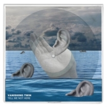 Tell Me Not Here Ep (Clear / Transparent Vinyl) : Vanishing Twin | HMV ...