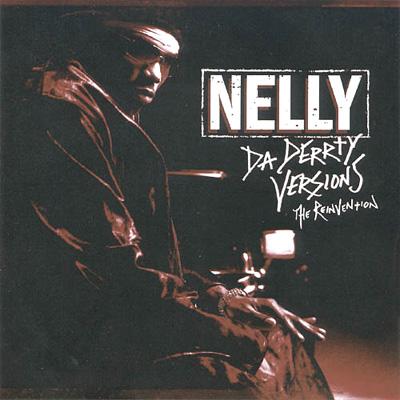 Nelly Da Derrty Versions