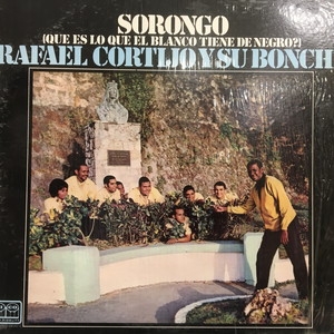 Sorongo (Que Es Lo Que El Blanco Tiene De Negro?) : Rafael Cortijo Y Su ...