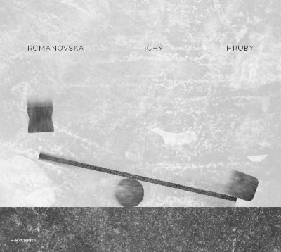 Romanovska, Tichy, Hruby : Anna Romanovska / Petr Tichy / Michal Hruby ...