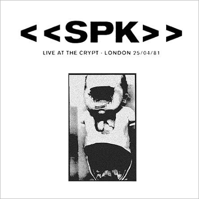 Live At The Crypt -London April 25 1981 : Spk | HMV&BOOKS online - OECD267